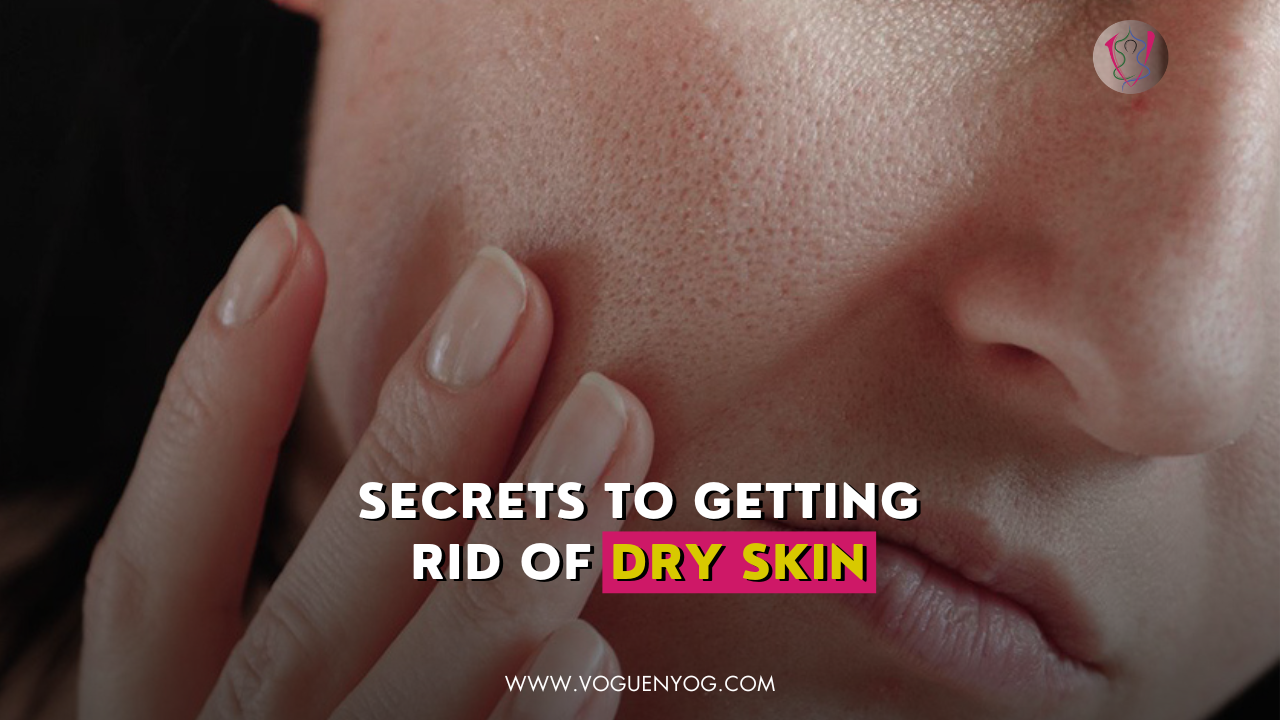 Dry Skin Treatment, Remedies, & Causes | Get Rid Of Dry Skin